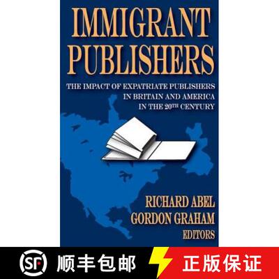 【3-4周达】Immigrant Publishers: The Impact of Expatriate Publishers in Britain and America in the 20... [9781412808712]