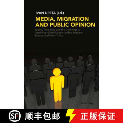 【3-4周达】Media, Migration and Public Opinion: Myths, Prejudices and the Challenge of Attaining Mutu... [9783034305778]