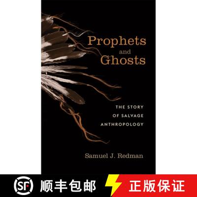 【3-4周达】精装 Prophets and Ghosts – The Story of Salvage Anthropology [9780674979574]