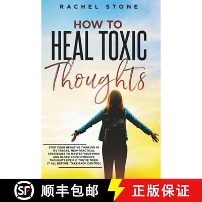 【3-4周达】How To Heal Toxic Thoughts: Stop Your Negative Thinking In Its Tracks. New Practical Strat... [9798215345115]