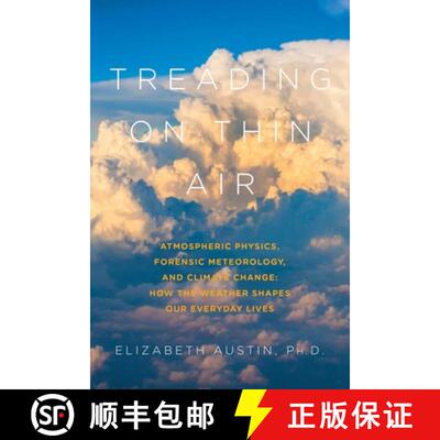 【3-4周达】Treading on Thin Air: Atmospheric Physics, Forensic Meteorology, and Climate Change: How W... [9781681774039]