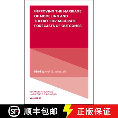 【3-4周达】Improving the Marriage of Modeling and Theory for Accurate Forecasts of Outcomes [9781786351227]