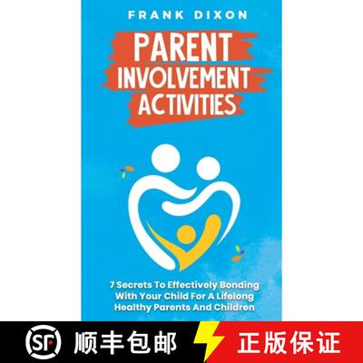 【3-4周达】Parent Involvement Activities: 7 Secrets to Effectively Bonding With Your Child for a Life... [9781956018264]