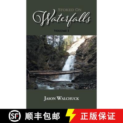 【3-4周达】Stoked On Waterfalls: Volume 1: A Guide to Alberta's Roadside and Short Hike Waterfalls [9780228817710]