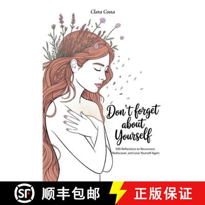 【3-4周达】Don't Forget About Yourself : 100 Reflections to Reconnect, Rediscover, and Love Yourself ... [9798898431563]