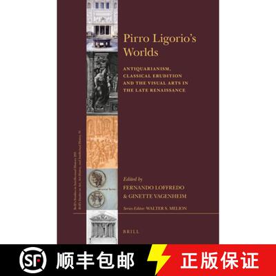 预订 精装 Pirro Ligorio's Worlds: Antiquarianism, Classical Erudition and the Visual Arts in the Late... [9789004382657]