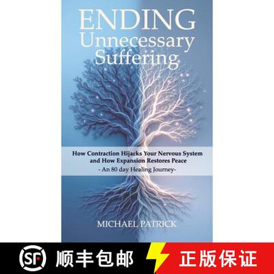 【3-4周达】ENDING Unnecessary Suffering: How Contraction Hijacks Your Nervous System and How Expansio... [9798900304854]
