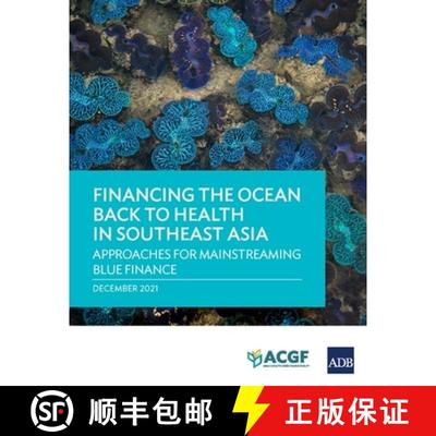 【3-4周达】Financing the Ocean Back to Health in Southeast Asia: Approaches for Mainstreaming Blue Fi... [9789292691639]