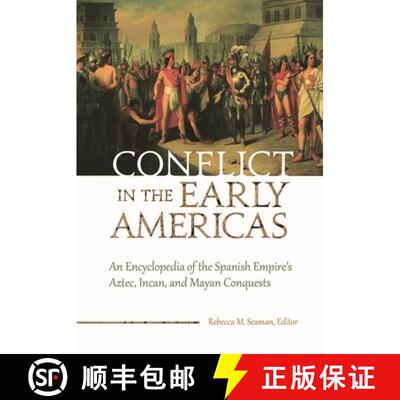 【3-4周达】精装 Conflict in the Early Americas: An Encyclopedia of the Spanish Empire's Aztec, Incan,... [9781598847765]