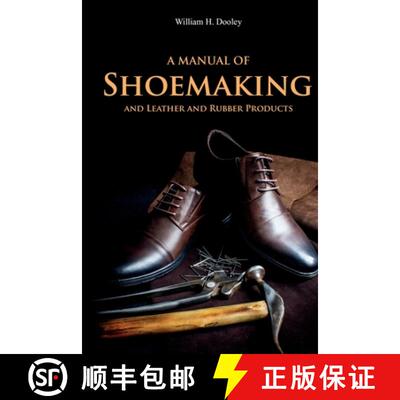 【3-4周达】A Manual of Shoemaking and Leather and Rubber Products [9781396319372]