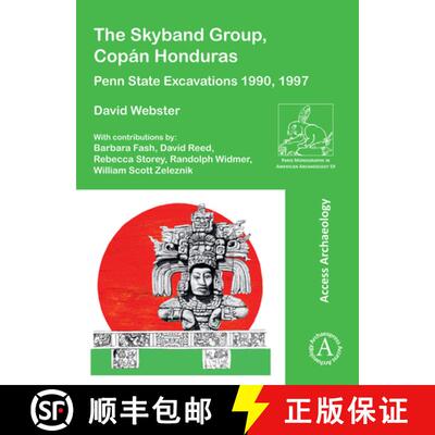 【3-4周达】The Skyband Group, Copan Honduras: Penn State Excavations 1990, 1997 [9781803274294]
