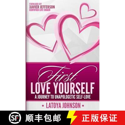 【3-4周达】First Love Yourself: A Journey to Unapologetic Self-Love [9780997502206]