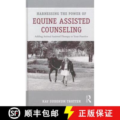 【3-4周达】精装 Harnessing the Power of Equine Assisted Counseling: Adding Animal Assisted Therapy to... [9780415898416]