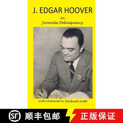 【3-4周达】J. Edgar Hoover on Juvenile Delinquency: with Commentary by Michael Scott [9780983416456]