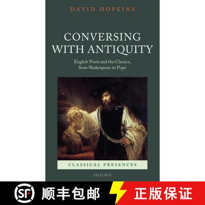 【3-4周达】精装 Conversing with Antiquity: English Poets and the Classics, from Shakespeare to Pope [9780199560349]