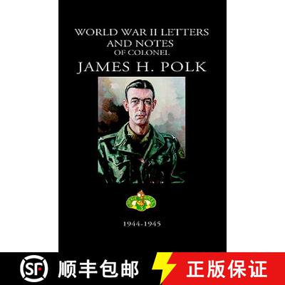 【3-4周达】World War II Letters and Notes of Colonel James H. Polk: 1944-1945 [9781932762198]