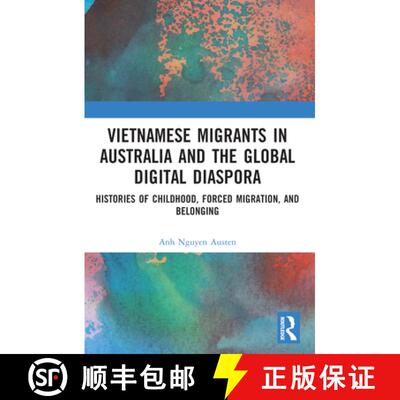 【3-4周达】Vietnamese Migrants in Australia and the Global Digital Diaspora: Histories of Childhood, ... [9780367770525]