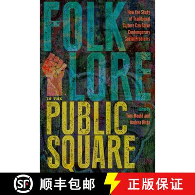 【3-4周达】精装 Folklore in the Public Square: How the Study of Traditional Culture Can Solve Contemp... [9781646428915]