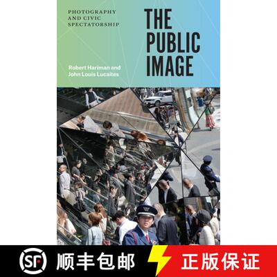 【3-4周达】精装 The Public Image – Photography and Civic Spectatorship [9780226342931]