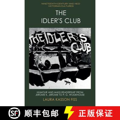 【3-4周达】The Idler's Club: Humour and Mass Readership from Jerome K. Jerome to P. G. Wodehouse [9781474497152]