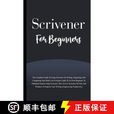 【3-4周达】Scrivener For Beginners: The Complete Guide To Using Scrivener For Writing, Organizing And... [9798223445272]