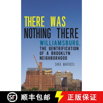 【3-4周达】There Was Nothing There – Williamsburg, the Gentrification of a Brooklyn Neighborhood [9781479815579]