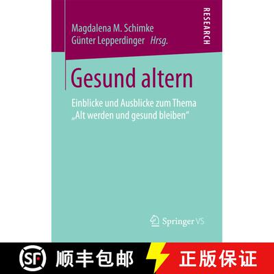 【3-4周达】Gesund altern : Einblicke und Ausblicke zum Thema Alt werden und gesund bleiben (1. Aufl... [9783658199722]