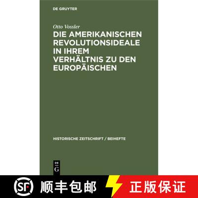 【3-4周达】精装 Die Amerikanischen Revolutionsideale in Ihrem Verhältnis Zu Den Europäischen: Unter... [9783486755961]