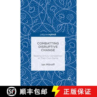 【3-4周达】精装 Combatting Disruptive Change : Beating Unruly Competition at Their Own Game [9781137600431]