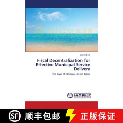 预订 Fiscal Decentralization for Effective Municipal Service Delivery [9783659157028]