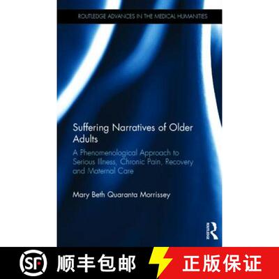 【3-4周达】精装 Suffering Narratives of Older Adults: A Phenomenological Approach to Serious Illness,... [9780415854795]