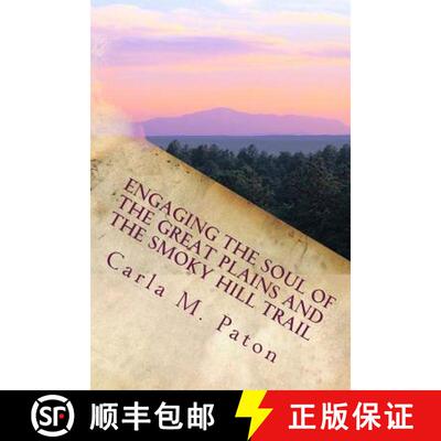 【3-4周达】Engaging the Soul of the Great Plains and the Smoky Hill Trail [9780692332474]