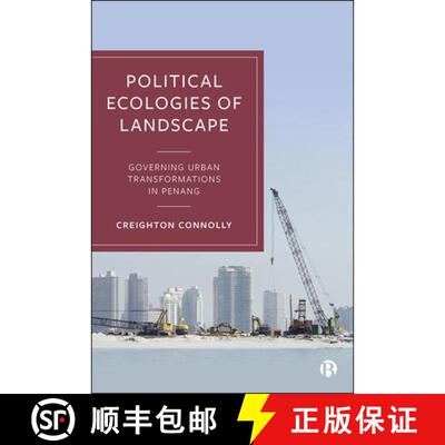 【3-4周达】精装 Political Ecologies of Landscape: Governing Urban Transformations in Penang [9781529214147]