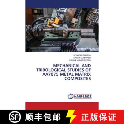 【3-4周达】MECHANICAL AND TRIBOLOGICAL STUDIES OF AA7075 METAL MATRIX COMPOSITES (Aufl.) [9786138265900]