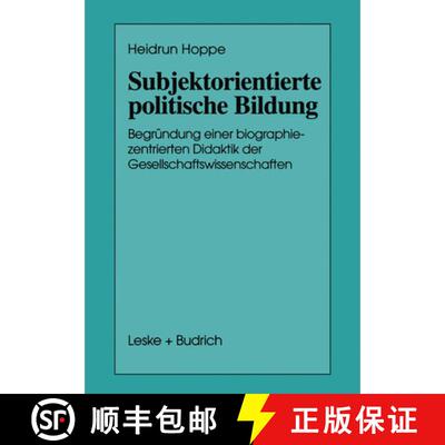 【3-4周达】Subjektorientierte politische Bildung : Begründung einer biographiezentrierten Didaktik d... [9783663014218]