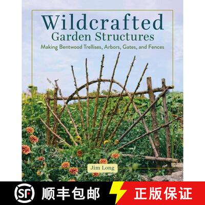 预订 Wildcrafted Garden Structures: Making Bentwood Trellises, Arbors, Gates, and Fences [9781635869583]
