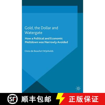 【3-4周达】Gold, the Dollar and Watergate : How a Political and Economic Meltdown Was Narrowly Avoide... [9781349500932]