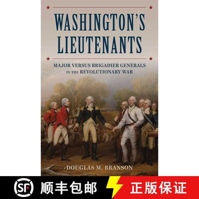 【3-4周达】Washington's Lieutenants : Major versus Brigadier Generals in the Revolutionary War [9780811777131]