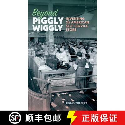 【3-4周达】Beyond Piggly Wiggly: Inventing the American Self-Service Store [9780820364421]