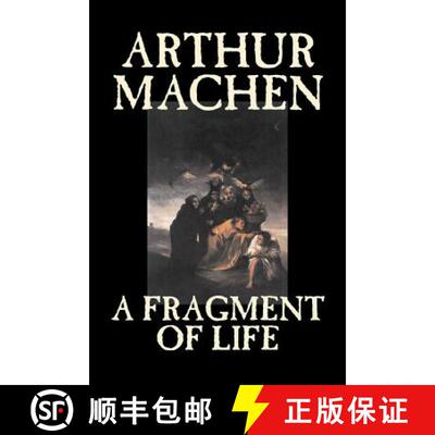 【3-4周达】A Fragment of Life by Arthur Machen, Fiction, Classics, Literary, Fantasy [9781598188813]