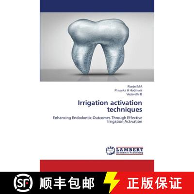【3-4周达】Irrigation activation techniques: Enhancing Endodontic Outcomes Through Effective Irrigati... [9786207476596]