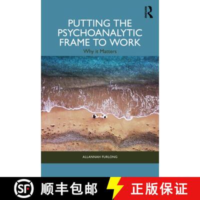 【3-4周达】Putting the Psychoanalytic Frame to Work: Why It Matters [9781032864198]