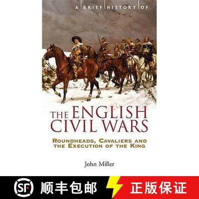【3-4周达】Brief History of the English Civil Wars: Roundheads, Cavaliers and the Execution of the King [9781845296834]