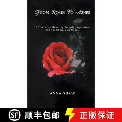 【3-4周达】From Roses to Ashes: A true story about Joy, Tragedy, Inspiration and the Choices we make... [9781482884036]