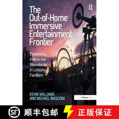 【3-4周达】The Out-Of-Home Immersive Entertainment Frontier: Expanding Interactive Boundaries in Leis... [9781472426956]