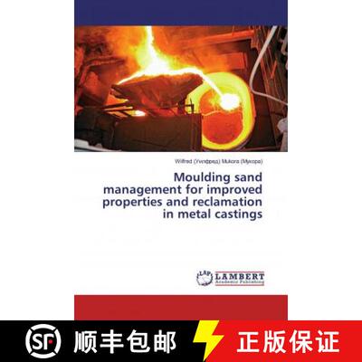 预订 Moulding sand management for improved properties and reclamation in metal castings [9786139474998]