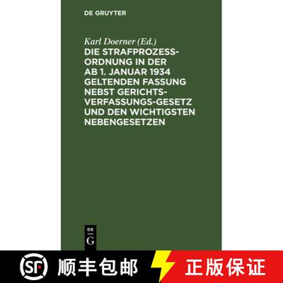 【3-4周达】Die Strafprozeßordnung in Der AB 1. Januar 1934 Geltenden Fassung Nebst Gerichtsverfassun... [9783112603673]