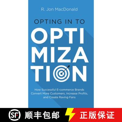 【3-4周达】精装 Opting in to Optimization: How Successful Ecommerce Brands Convert More Customers, In... [9781544524962]