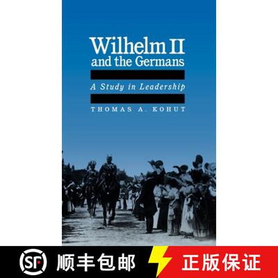 【3-4周达】精装 Wilhelm II and the Germans: A Study in Leadership [9780195061727]