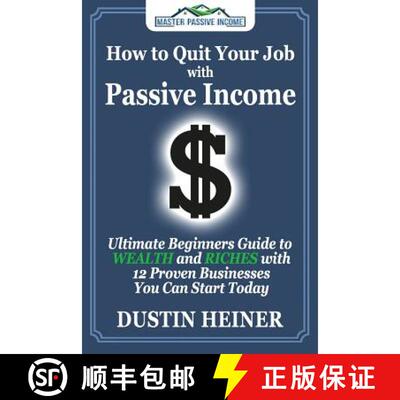 【3-4周达】How to Quit Your Job with Passive Income: The Ultimate Beginners Guide to Wealth and Riche... [9780997515558]
